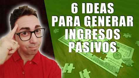 6 IDEAS PARA GENERAR INGRESOS PASIVOS YouTube
