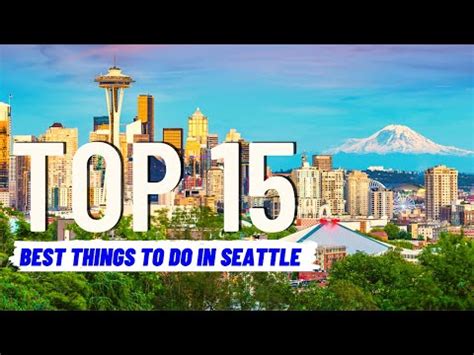 TOP 15 BEST Things To Do In Seattle Washington 2023 Travel Guide