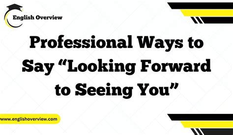 20 Professional Ways To Say Looking Forward To Seeing You