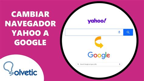 Cómo Cambiar Navegador de Yahoo a Google Quitar Yahoo Search de