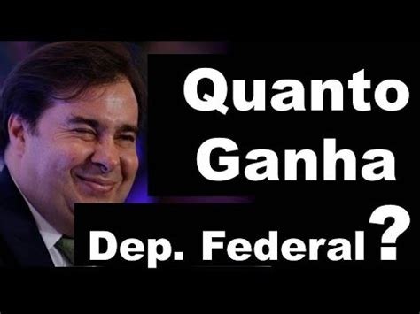 QUANTO GANHA UM DEPUTADO FEDERAL YouTube