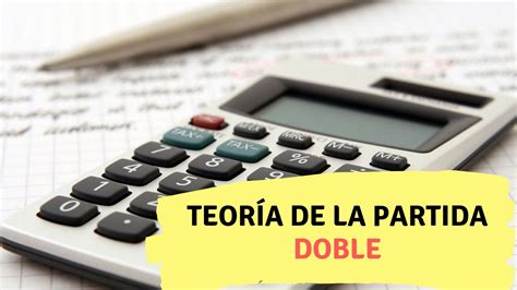 Descubre la Teoría de la Partida Doble La clave para una contabilidad
