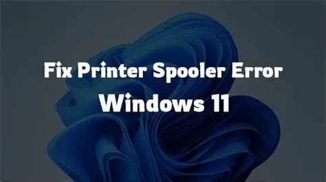 Working Solutions To Fix Printer Spooler Error In Windows