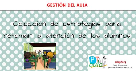 Logopedia en especial RETOMAR LA ATENCIÓN EN CLASE ESTRATEGIAS PARA