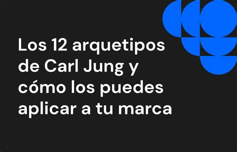 Qué son los arquetipos de Jung y cómo aplicarlos a tu marca