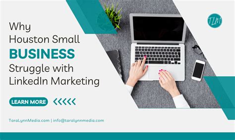Why Houston Small Businesses Struggle With Linkedin Marketing Tara Lynn Media