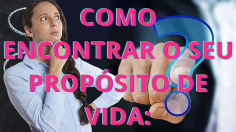 COMO ENCONTRAR O SEU PROPÓSITO DE VIDA YouTube