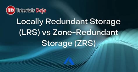 Locally Redundant Storage LRS Vs Zone Redundant Storage ZRS