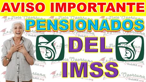 Pensionados Del IMSS AVISO IMPORTANTE GobMX Org