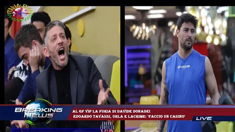 Al GF Vip La Furia Di Davide Donadei Edoardo Tavassi Urla E Lacrime
