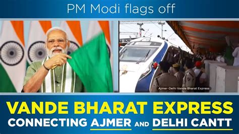 PM Modi Flags Off Vande Bharat Express Connecting Ajmer And Delhi Cantt