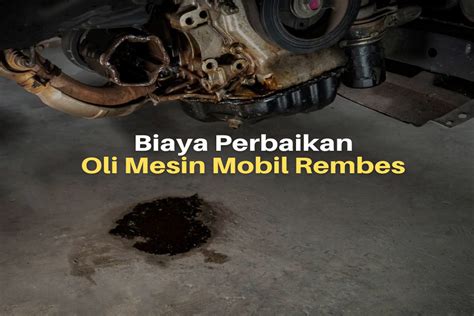 Berapakah Biaya Perbaikan Oli Mesin Mobil Rembes Lacakharga