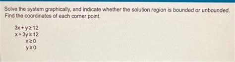 solved solve the system graphically and indicate whether