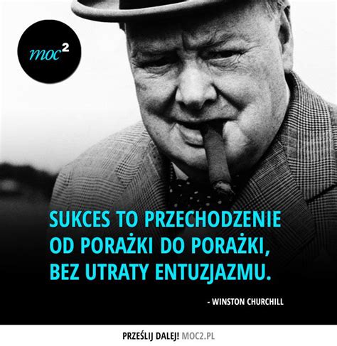 Sukces To Przechodzenie Od Pora Ki Do Pora Ki Bez Utraty Entuzjazmu