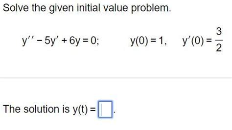 solve the given initial value problem y 5y 6y 0 the solution is y t y 0 1 y 0