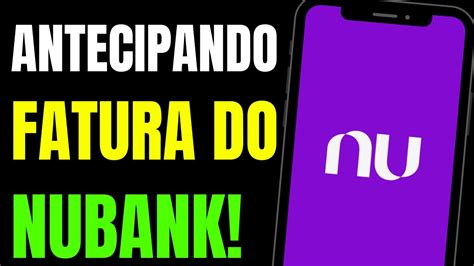 COMO ANTECIPAR FATURA NUBANK ATUALIZADO 2023 YouTube