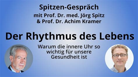 Der Rhythmus des Lebens Spitzen Gespräch mit Prof Dr Jörg Spitz
