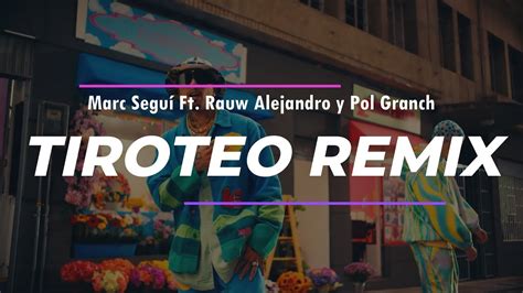 Marc Segu Tiroteo Remix Ft Rauw Alejandro Y Pol Granch Letra