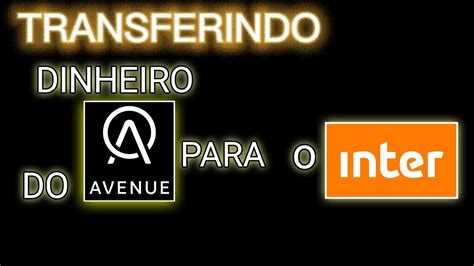 Como Transferir Dinheiro Da Corretora Avenue Para O Banco Inter YouTube