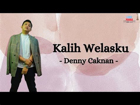 Denny Caknan Kalih Welasku Lirik Youtube