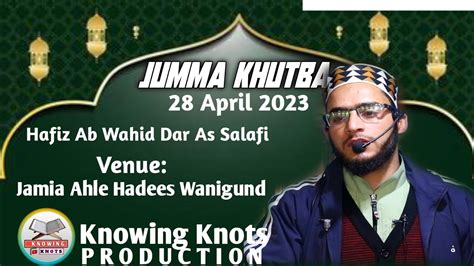 Jumma Khutba 28 April 2023 Hafiz Abdul Wahid Dar As Salafi Knowing