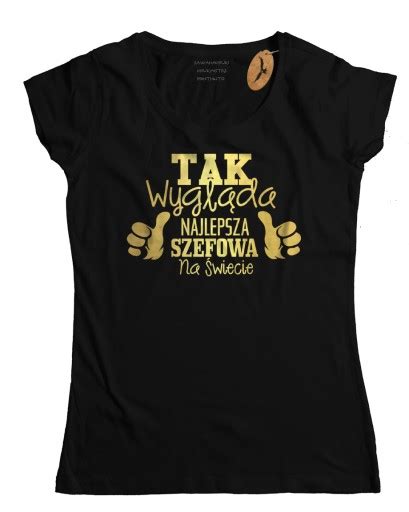 Koszulka Tak wygląda najlepsza Szefowa na świecie 10426079475 Allegro pl