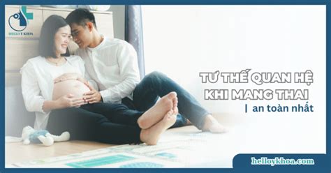 Tư thế quan hệ khi mang thai có bầu an toàn cho con sướng cho mẹ