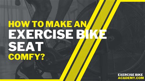 How To Make An Exercise Bike Seat More Comfortable Your Complete