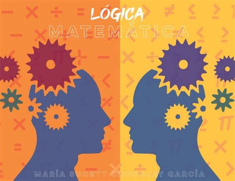 Por qué la lógica matemática es uno de los pilares fundamentales para