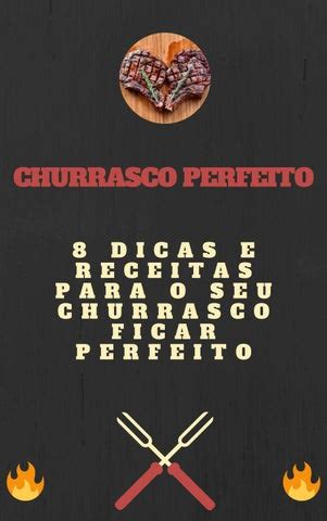 Mestre Do Churrasco 8 Dicas E Receitas Para Fazer Um Churrasco