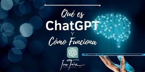 Qué es ChatGPT Para qué sirve y Cómo Funciona Ivo Fiz