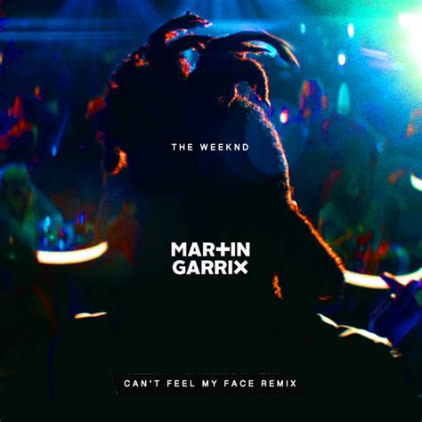 Can T Feel My Face Martin Garrix Remix Song And Lyrics By The