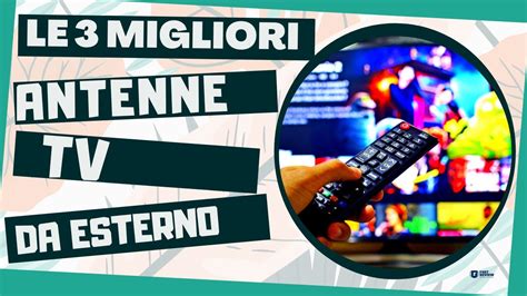 Le Migliori Antenne Tv Da Esterno Antenne Da Esterno Potenti