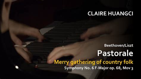 Claire Huangci Pastorale Symphony No 6 In F Major Op 68 Arr Liszt