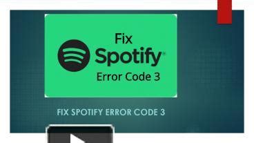 PPT Fix Spotify Error Code 3 PowerPoint Presentation Free To