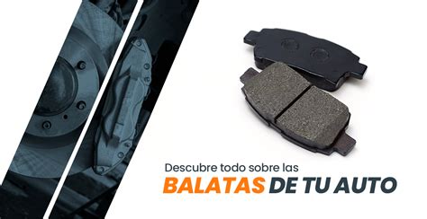 Descubre todo sobre las balatas de tu auto guía completa