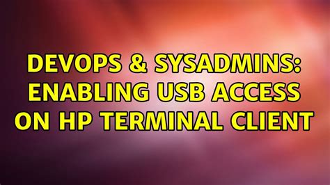 DevOps SysAdmins Enabling USB Access On HP Terminal Client YouTube