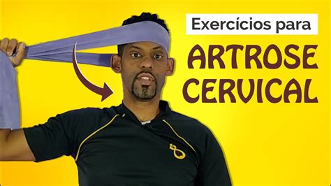 Artrose Cervical Exercícios Alongamento mobilidade e fortalecimento