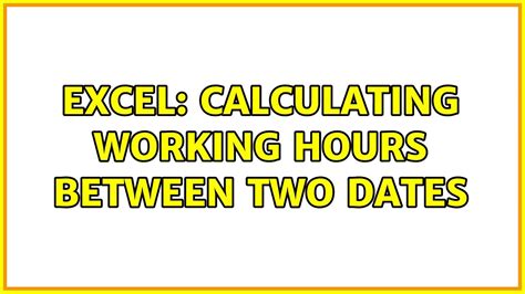 Excel Calculating Working Hours Between Two Dates YouTube