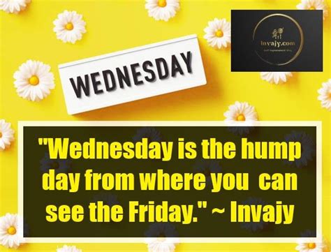 Wednesday Or Hump Day The Mid Week Day Often Drains Your Energy And