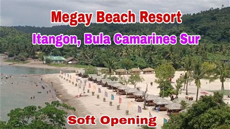 Megay Beach Resort Soft Opening Itangon Bula Camarines Sur YouTube