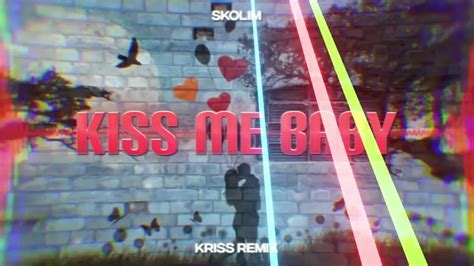 Skolim Kiss Me Baby Kriss Remix Pobierz MP3 Za Darmo