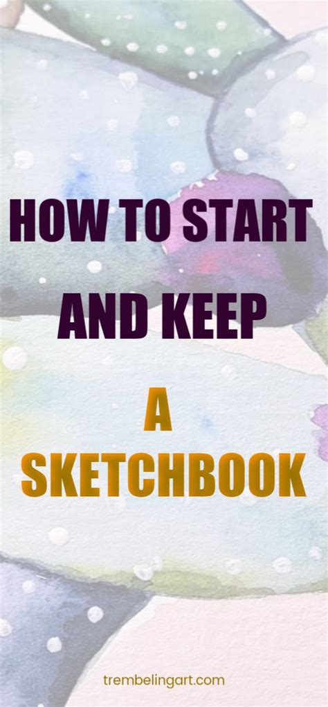 How To Start And Keep A Sketchbook Sketch Book Beginner Sketches