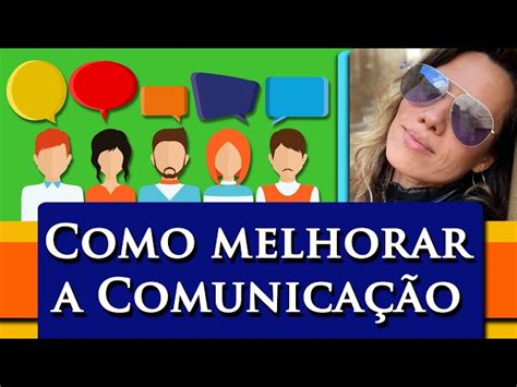 Como Melhorar A Comunica O Dicas Importantes Por Paula Pires