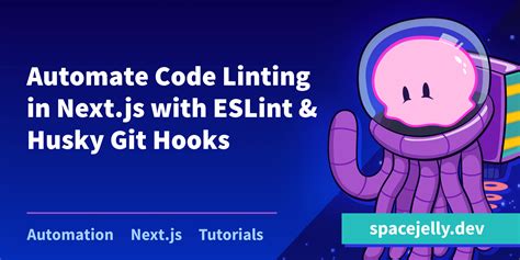 how to automate code linting in next js with eslint and husky git hooks space jelly