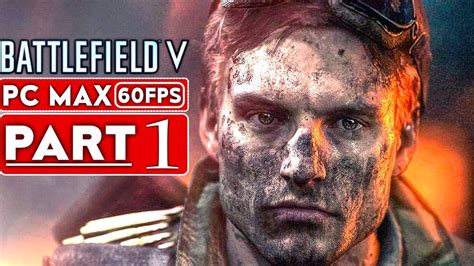 BATTLEFIELD 5 Campaign Gameplay Walkthrough Part 1 1080p HD 60FPS PC