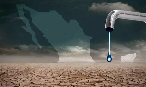 Estos son los estados de México que pueden quedarse sin agua
