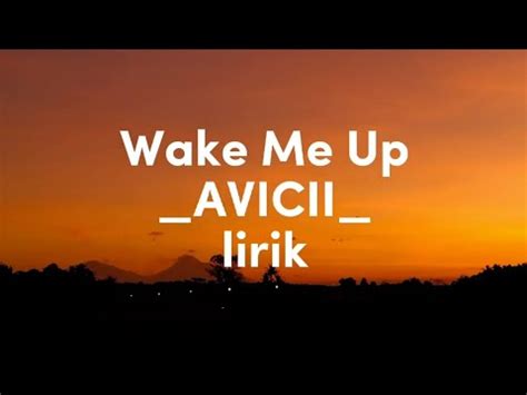 Wake Me Up AVICII Lirik YouTube