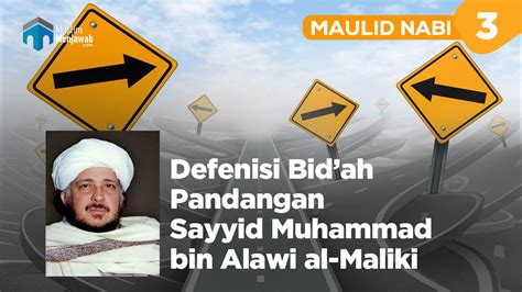 Defenisi Bid Ah Menurut Pandangan Sayyid Muhammad Bin Alawi Al Maliki