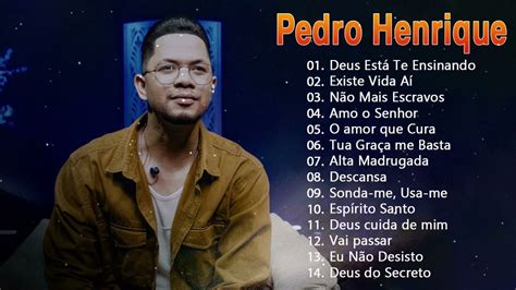 Pedro Henrique As Melhores E Mais Tocadas Sele O Gospel De Ouro S